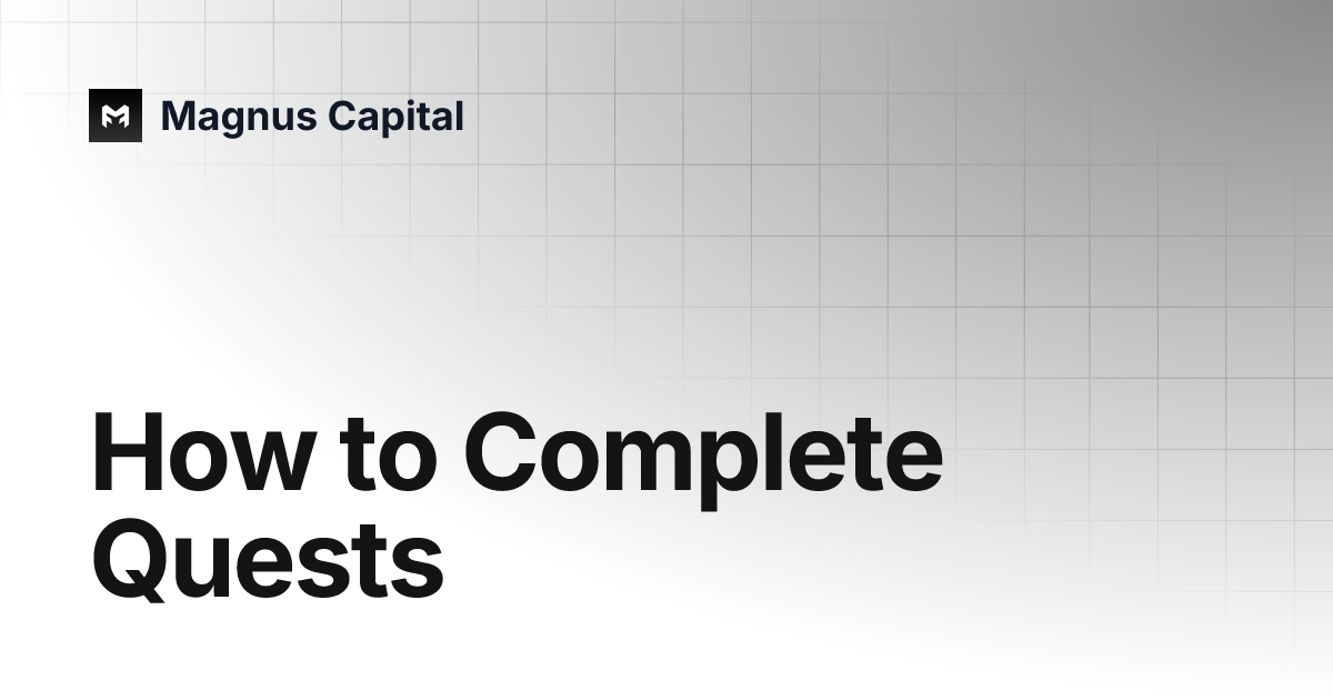 How to Complete Quests | Magnus Capital