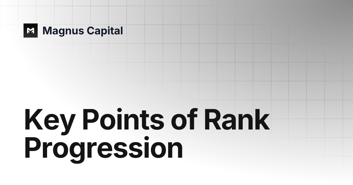 Key Points of Rank Progression | Magnus Capital